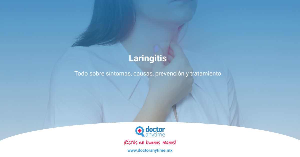 Laringitis: Todo sobre síntomas, causas, prevención y tratamiento