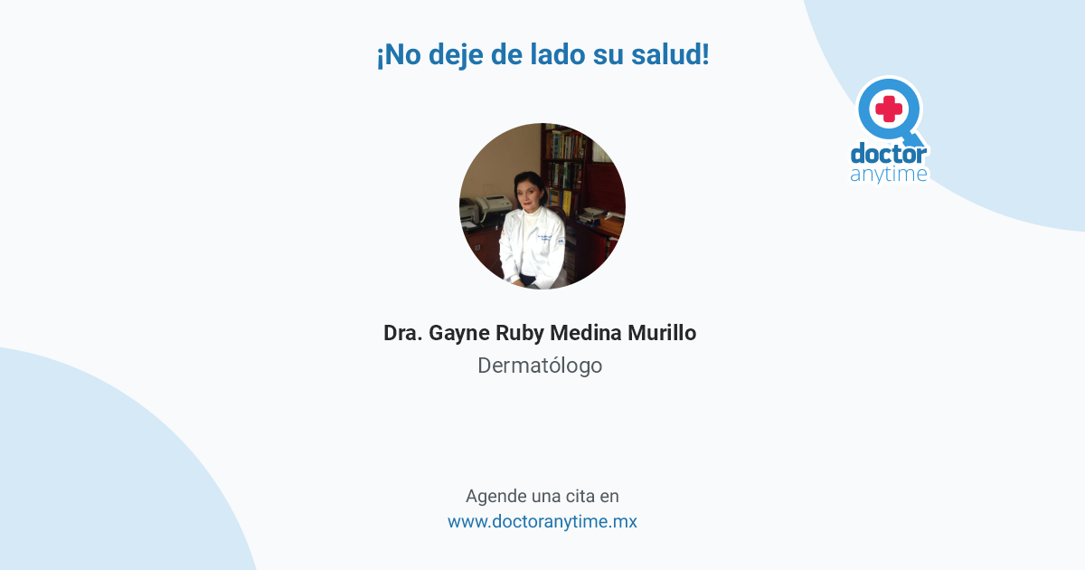 Dra. Gayne Ruby Medina Murillo, Dermatólogo en Gustavo A. Madero ...